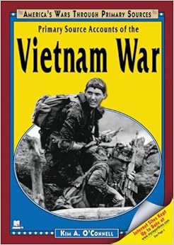 Primary Source Accounts of the Vietnam War (America's Wars Through ...