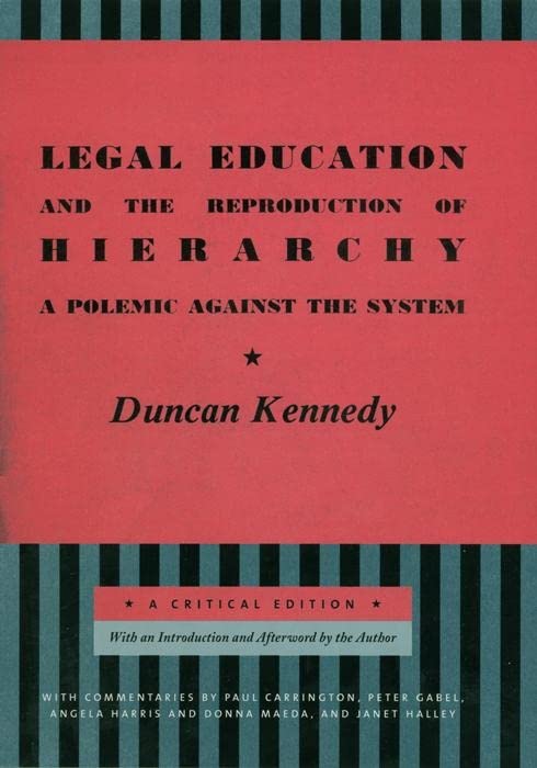 Legal Education and the Reproduction of Hierarchy: A Polemic Against ...