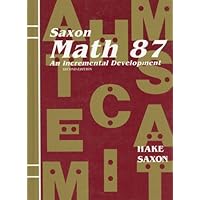 Math 87: An Incremental Development (Saxon Math 87): SAXON PUBLISHERS ...
