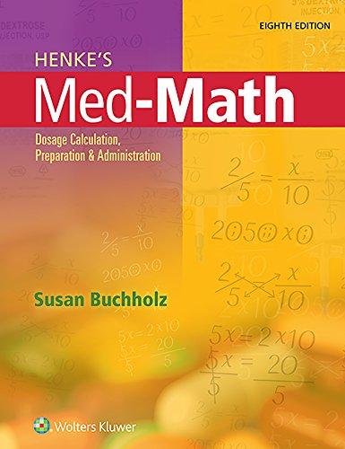 Henke's Med-Math: Dosage Calculation, Preparation, and Administration ...
