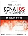Todd Lammle's CCNA IOS Commands Survival Guide: Todd Lammle ...