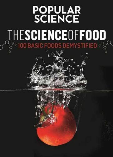 The Science of Food: 100 Basic Foods Demystified: The editors of ...