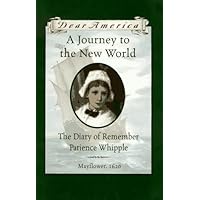 A Journey to the New World: The Diary of Remember Patience Whipple ...