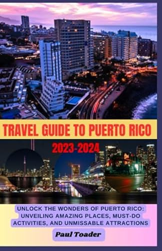 Travel Guide To Puerto Rico 2023-2024.: Unlock the Wonders of Puerto ...