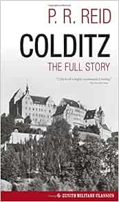 Colditz: The Full Story: Reid, P. R.: 9780760346518: Amazon.com: Books