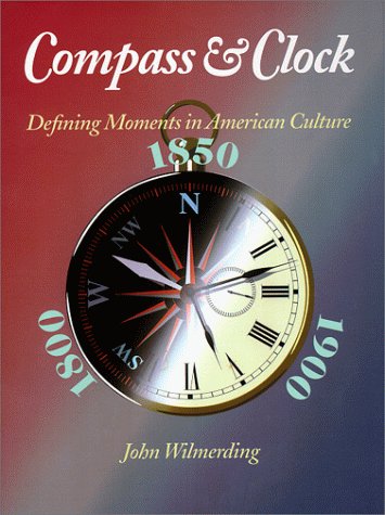 Compass and Clock: Defining Moments in American Culture: Wilmerding ...