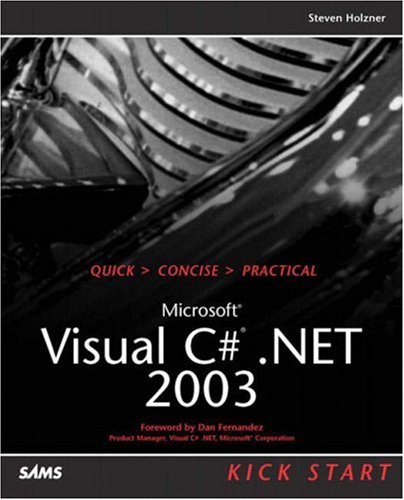 Microsoft Visual C#.Net 2003 Kick Start: Holzner Ph.D., Steven ...