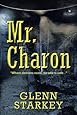 Mr. Charon: Glenn Starkey: 9781458219763: Amazon.com: Books
