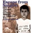Escape from Saigon: How a Vietnam War Orphan Became an American Boy ...