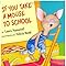 If You Take a Mouse to School (If You Give. . .): Laura Numeroff ...