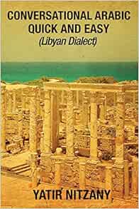 Conversational Arabic Quick and Easy: Libyan Dialect, Libyan Arabic ...