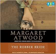 The Robber Bride: Margaret Atwood (Author), Bernadette Dunne (Narrator ...