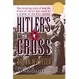 Hitler's Cross: The Revealing Story of How the Cross of Christ was Used ...