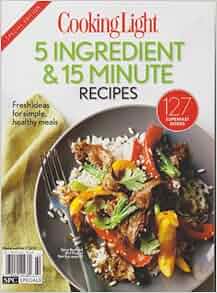 Cooking Light Magazine 5 Ingredient & 15 Minute Recipes (2012 Special ...