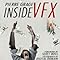 Amazon.com: Inside VFX: An Insider's View Into The Visual Effects And ...