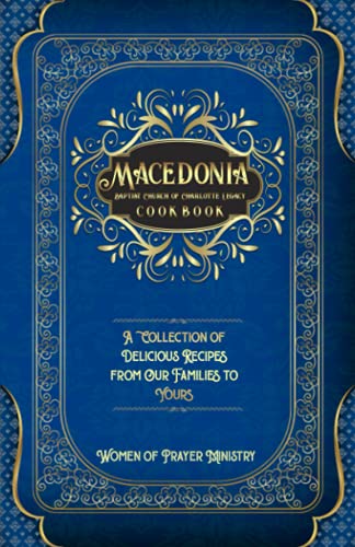 Macedonia Baptist Church of Charlotte Legacy Cookbook: A Collection of ...