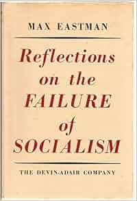 Reflections on the failure of socialism: Max Eastman: Amazon.com: Books
