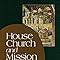 House Church and Mission: The Importance of Household Structures in ...