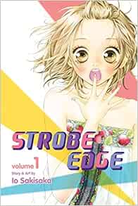 Strobe Edge, Vol. 1 (1): Sakisaka, Io: 9781421550688: Amazon.com: Books