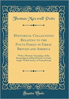 Historical Collections Relating to the Potts Family in Great Britain ...