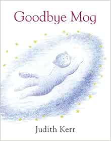Goodbye Mog: Kerr, Judith: 9780007149681: Amazon.com: Books