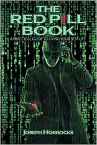 The Red Pill Book: A Practical Guide To Living Your Best Life: Horrocks ...