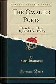 The Cavalier Poets: Their Lives, Their Day, and Their Poetry (Classic ...