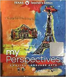 My Perspectives English Language Arts III, Texas Teacher's Edition ...