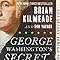 George Washington's Secret Six: The Spy Ring That Saved the American ...