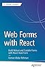 Web Forms with React: Build Robust and Scalable Forms with React Hook Form (Apress Pocket Guides ...