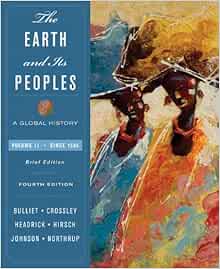 The Earth and Its Peoples: A Global History, Brief Edition, Volume II ...