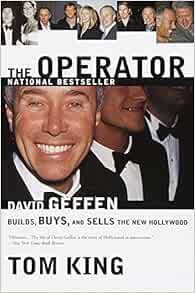 The Operator: David Geffen Builds, Buys, and Sells the New Hollywood ...