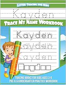 Kayden Letter Tracing for Kids Trace my Name Workbook: Tracing Books ...