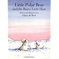 Little Polar Bear and the Brave Little Hare: de Beer, Hans ...