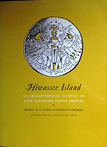 Hiwassee Island: An Archaeological Account of Four Tennessee Indian ...