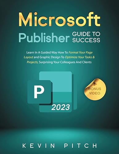 Microsoft Publisher Guide to Success: Learn In A Guided Way How To ...