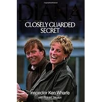 Diana: A Closely Guarded Secret: Wharfe, Inspector Ken, Jobson, Robert ...