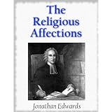 Amazon.com: The Religious Affections (Unabridged) eBook : Edwards ...