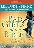 Bad Girls of the Bible and What We Can Learn from Them: Liz Curtis ...