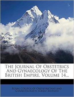 The Journal Of Obstetrics And Gynaecology Of The British Empire, Volume ...