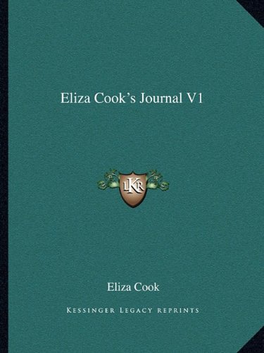 Eliza Cook's Journal V1: Cook, Eliza: 9781163296653: Amazon.com: Books