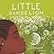 Little Dandelion Seeds the World: Richardson, Julia, Howdeshell ...