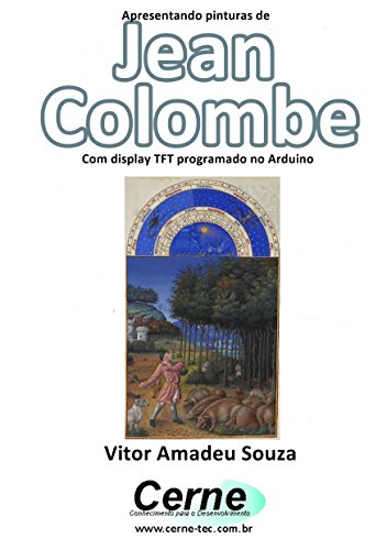 Apresentando pinturas de Jean Colombe Com display TFT programado no Arduino - eBook, Resumo, Ler ...