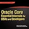 Oracle Core: Essential Internals for DBAs and Developers: Essential Internals for DBAs and ...