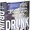 Drunk: How We Sipped, Danced, and Stumbled Our Way to Civilization: Slingerland, Edward ...