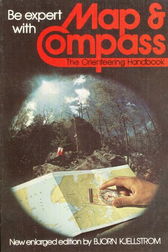 Be Expert With Map & Compass: The Complete "Orienteering" Handbook ...