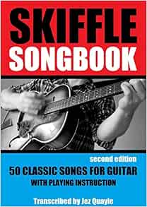 Skiffle Songbook - 50 Classic Songs for Guitar - 2nd Edition: Quayle ...