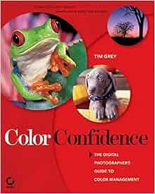 Color Confidence: The Digital Photographer's Guide to Color Management ...