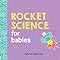 Rocket Science for Babies: A Fun Space and Science Learning Gift for ...