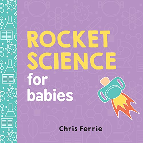 Rocket Science for Babies: A Fun Space and Science Learning Gift for ...